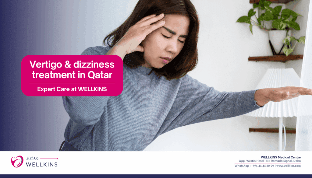 Vertigo and dizziness relief in Qatar | WELLKINS Medical Centre